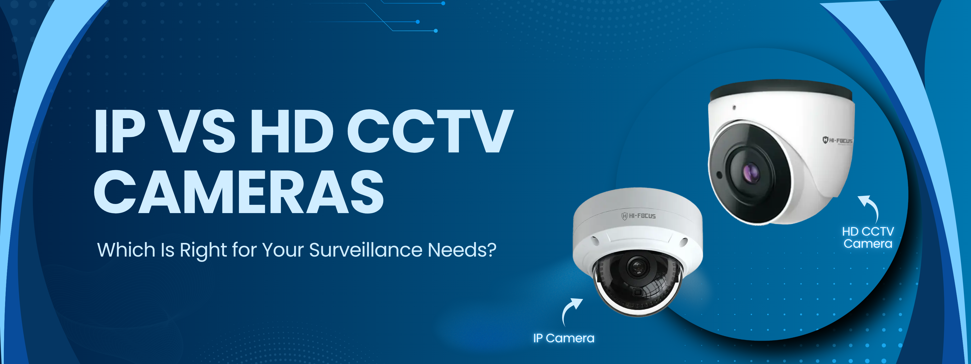 IP vs HD CCTV Cameras: Which Is Right for Your Surveillance Needs ...